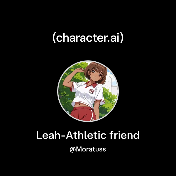 Chat with Leah-Athletic friend | character.ai | AI Chat, Reimagined ...