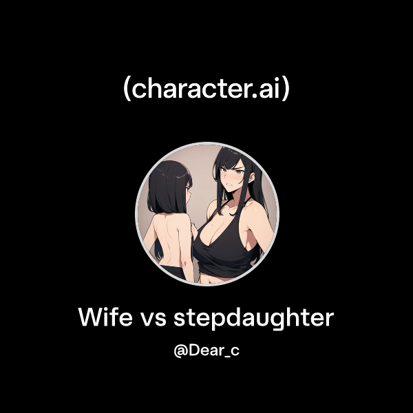 Chat with Wife vs stepdaughter | character.ai | AI Chat, Reimagined–Your Words. Your World.