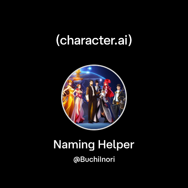 Chat with Naming Helper | character.ai | AI Chat, Reimagined–Your Words. Your World.