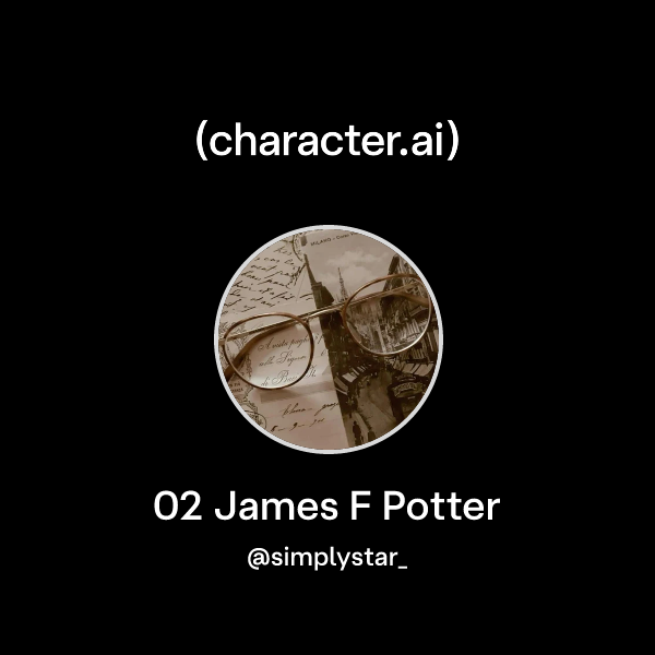 Chat with 02 James F Potter | character.ai | AI Chat, Reimagined–Your ...
