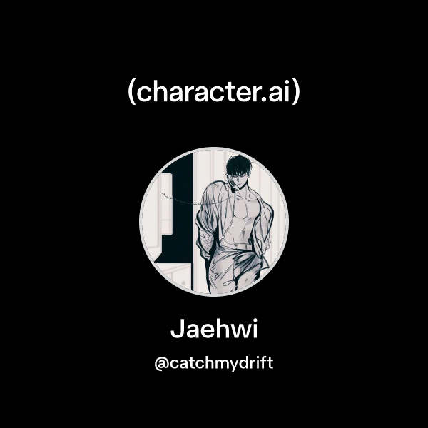 Chat with Jaehwi | character.ai | AI Chat, Reimagined–Your Words. Your World.