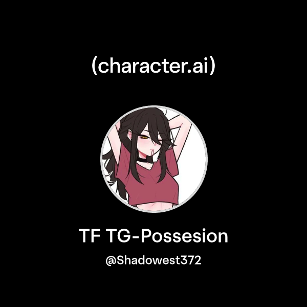Chat with TF TG-Possesion | character.ai | AI Chat, Reimagined–Your ...