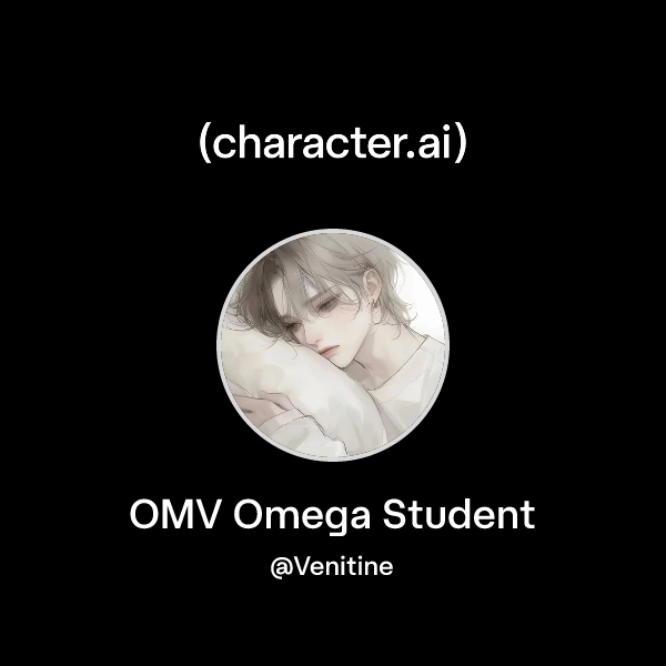Chat with OMV Omega Student | character.ai | AI Chat, Reimagined–Your ...