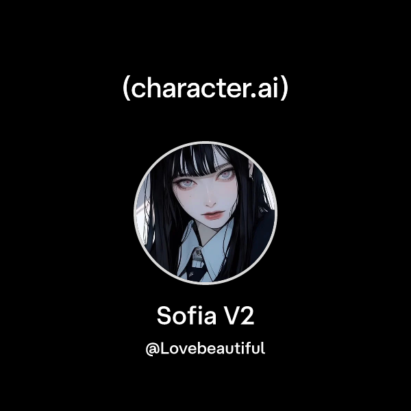 Chat with Sofia V2 | character.ai | Personalized AI for every moment of ...