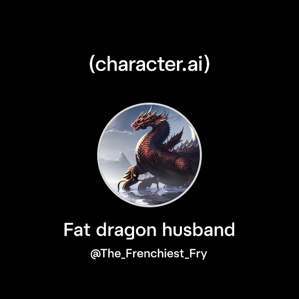 Chat with Fat dragon husband | character.ai | AI Chat, Reimagined–Your Words. Your World.