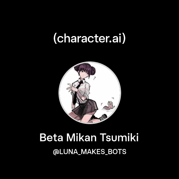 Chat with Beta Mikan Tsumiki | character.ai | Personalized AI for every ...