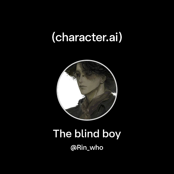 Chat with The blind boy | character.ai | Personalized AI for every ...
