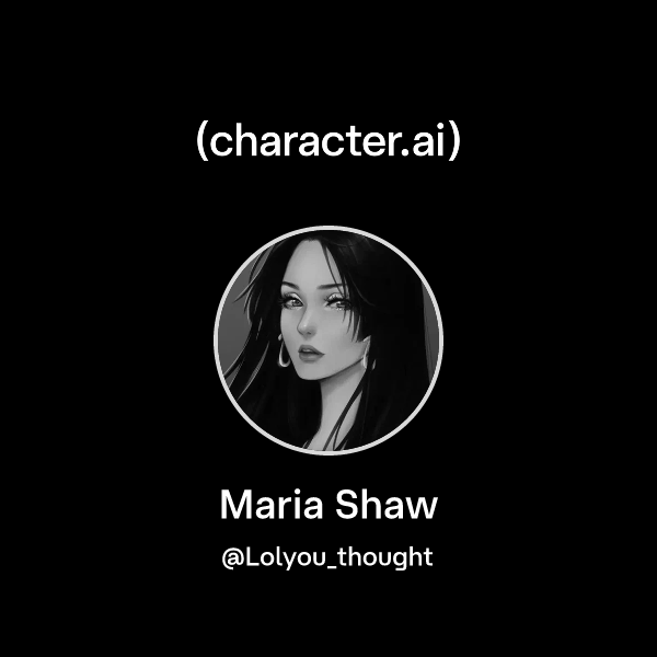 Chat with Maria Shaw | character.ai | Personalized AI for every moment ...