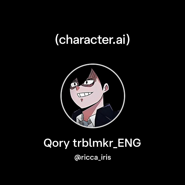 Chat with Qory trblmkr_ENG | character.ai | AI Chat, Reimagined–Your ...