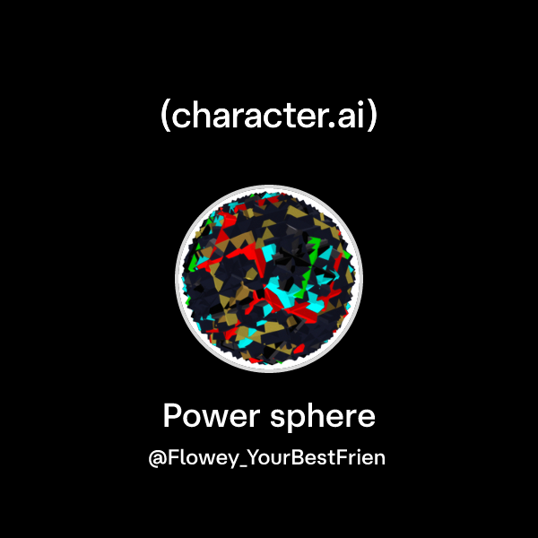 Chat with Power sphere | character.ai | Personalized AI for every ...