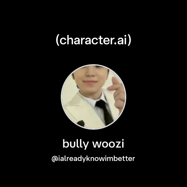 Chat with bully woozi | character.ai | Personalized AI for every moment ...