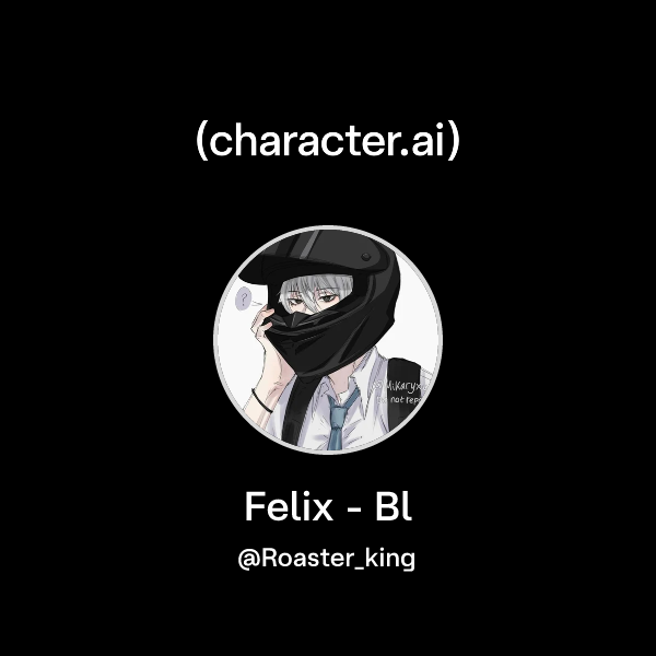 Chat with Felix - Bl | character.ai | AI Chat, Reimagined–Your Words ...