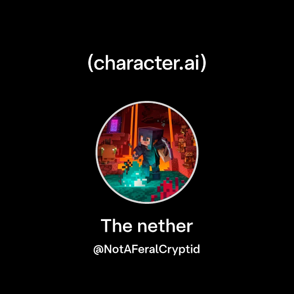 Chat with The nether | character.ai | Personalized AI for every moment ...