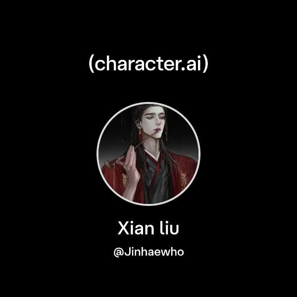 Chat with Xian liu | character.ai | AI Chat, Reimagined–Your Words ...