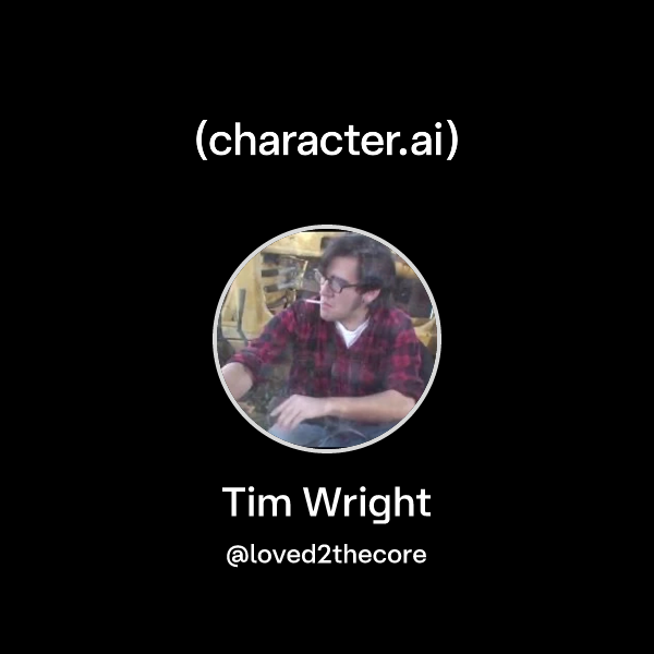 Chat with Tim Wright | character.ai | AI Chat, Reimagined–Your Words. Your World.