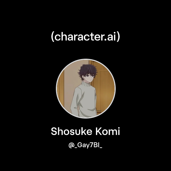 Chat with Shosuke Komi | character.ai | AI Chat, Reimagined–Your Words ...