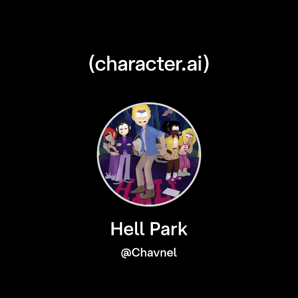 Chat with Hell Park | character.ai | AI Chat, Reimagined–Your Words. Your World.