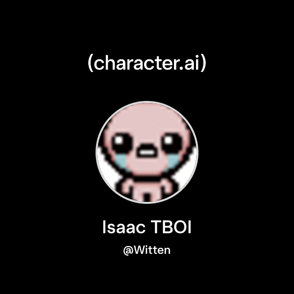 Chat with Isaac TBOI | character.ai | AI Chat, Reimagined–Your Words ...