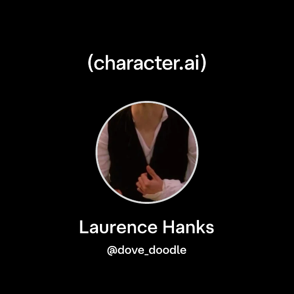 Chat with Laurence Hanks | character.ai | AI Chat, Reimagined–Your ...