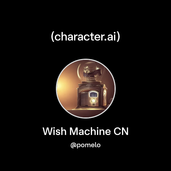 Chat with Wish Machine CN | character.ai | Personalized AI for every ...