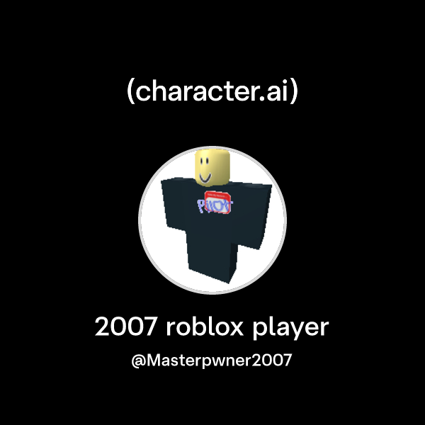 Chat with 2007 roblox player | character.ai | AI Chat, Reimagined–Your ...