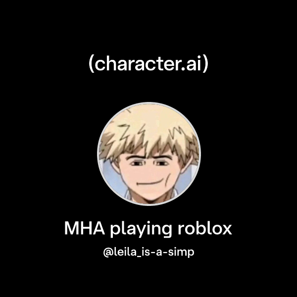 Chat with MHA playing roblox | character.ai | AI Chat, Reimagined–Your ...