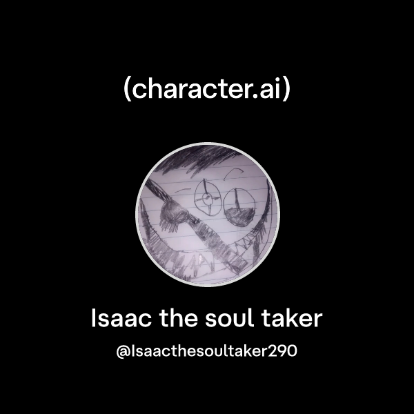 Chat with Isaac the soul taker | character.ai | Personalized AI for every moment of your day