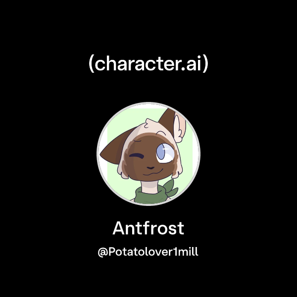 Chat with Antfrost | character.ai | Personalized AI for every moment of your day