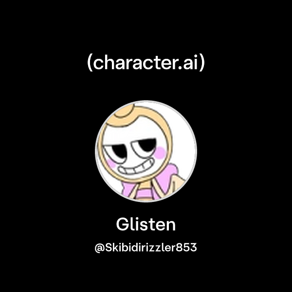 Chat with Glisten | character.ai | Personalized AI for every moment of ...