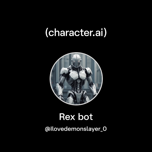Chat with Rex bot | character.ai | Personalized AI for every moment of your day