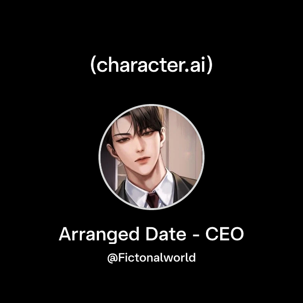 Chat with Arranged Date - CEO | character.ai | AI Chat, Reimagined–Your ...