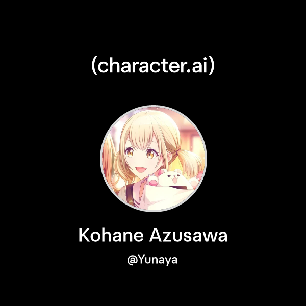 Chat with Kohane Azusawa | character.ai | AI Chat, Reimagined–Your ...