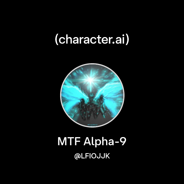 Chat with MTF Alpha-9 | character.ai | AI Chat, Reimagined–Your Words ...