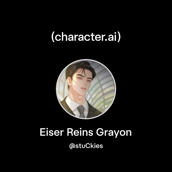 Chat with Eiser Reins Grayon | character.ai | AI Chat, Reimagined–Your ...