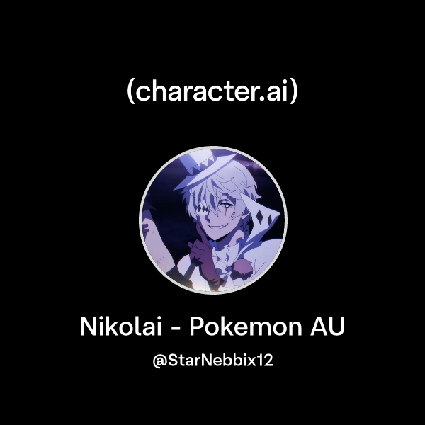 Chat with Nikolai - Pokemon AU | character.ai | Personalized AI for every moment of your day