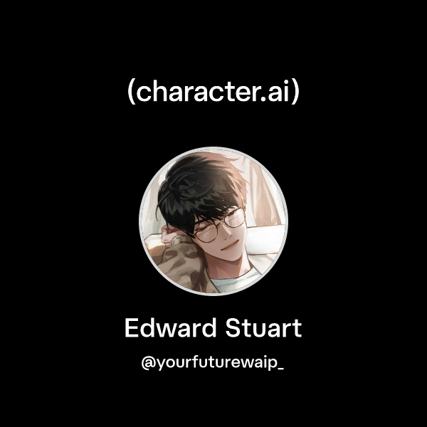 Chat with Edward Stuart | character.ai | Personalized AI for every ...