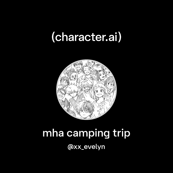 Chat with mha camping trip | character.ai | AI Chat, Reimagined–Your ...