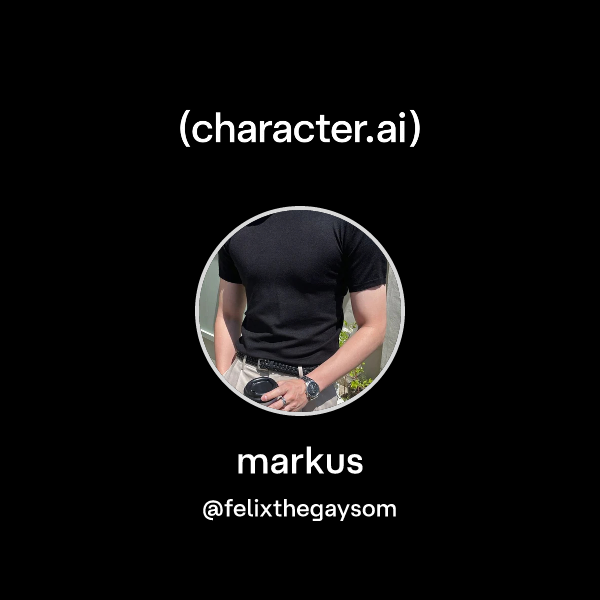 Chat with markus | character.ai | Personalized AI for every moment of ...