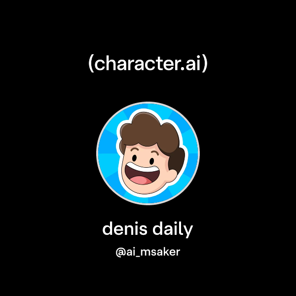 Chat with denis daily | character.ai | AI Chat, Reimagined–Your Words ...