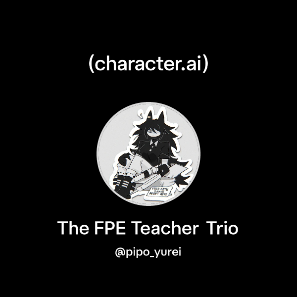Chat with The FPE Teacher Trio | character.ai | AI Chat, Reimagined ...
