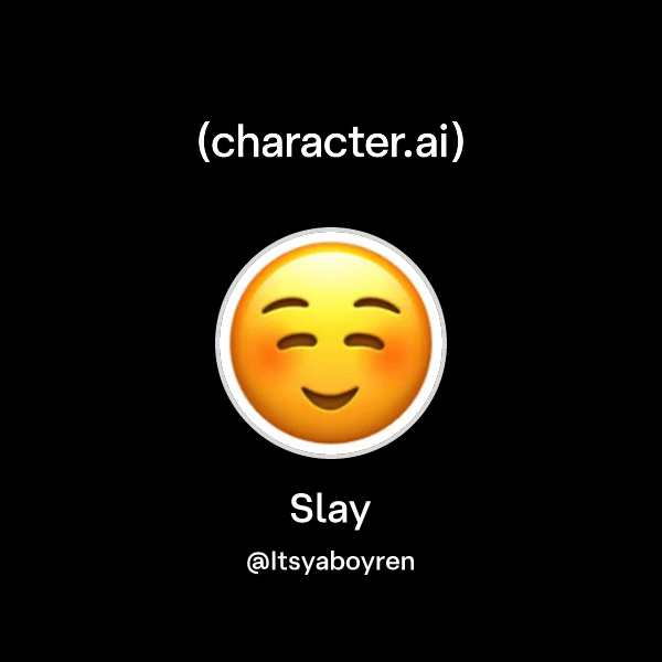 Chat with Slay | character.ai | AI Chat, Reimagined–Your Words. Your World.