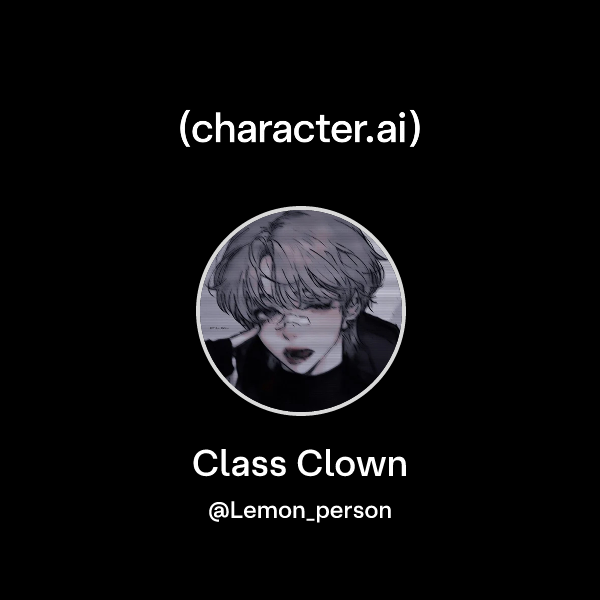 Chat with Class Clown | character.ai | AI Chat, Reimagined–Your Words ...