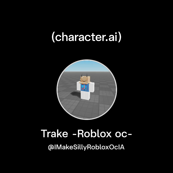 Chat with Trake -Roblox oc- | character.ai | Personalized AI for every ...
