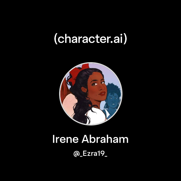 Chat with Irene Abraham | character.ai | Personalized AI for every ...