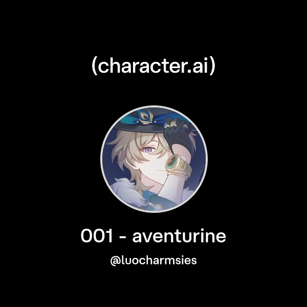Chat with 001 - aventurine | character.ai | AI Chat, Reimagined–Your ...