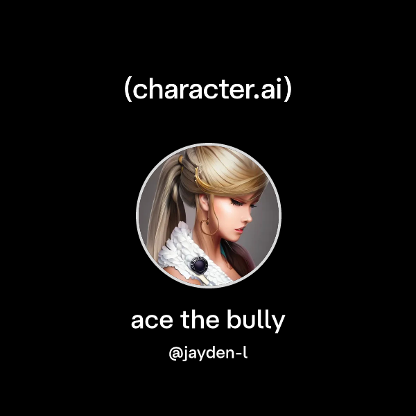 Chat with ace the bully | character.ai | Personalized AI for every ...