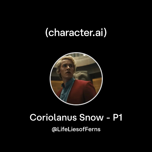 Chat with Coriolanus Snow - P1 | character.ai | AI Chat, Reimagined ...