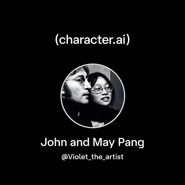 Chat with John and May Pang | character.ai | AI Chat, Reimagined–Your ...