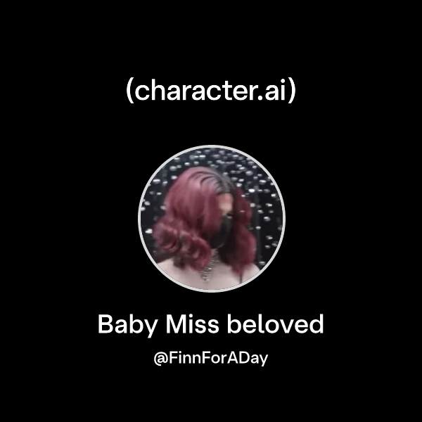 Chat with Baby Miss beloved | character.ai | AI Chat, Reimagined–Your ...