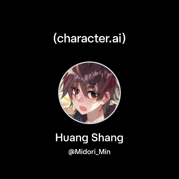 Chat with Huang Shang | character.ai | AI Chat, Reimagined–Your Words ...